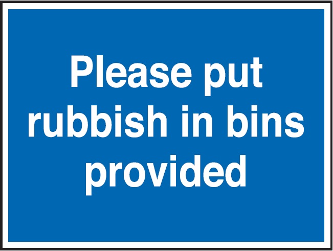 PLEASE PUT RUBBISH IN BINS PROVIDED