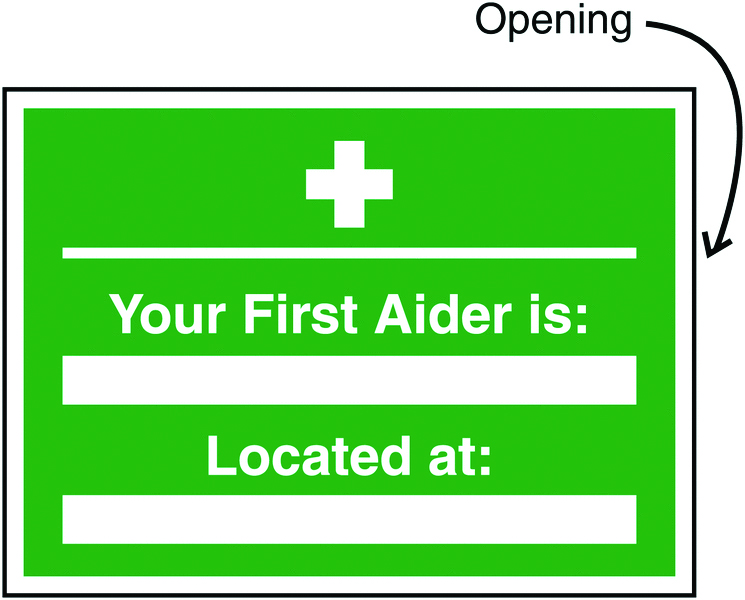 YOUR FIRST AIDER IS LOCATED INSERT SIGN